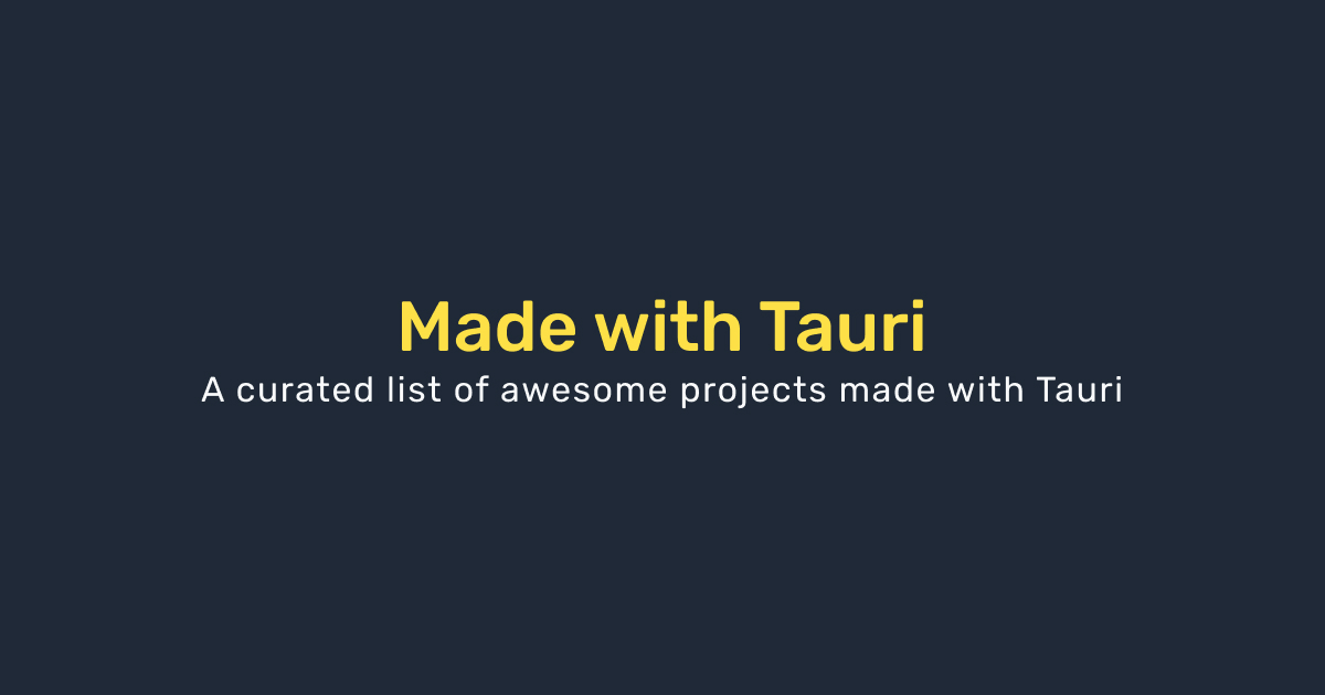 Made with Tauri — A curated list of awesome projects made with Tauri